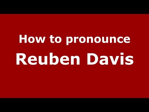 How to pronounce Reuben Davis (American English/US) - PronounceNames.com