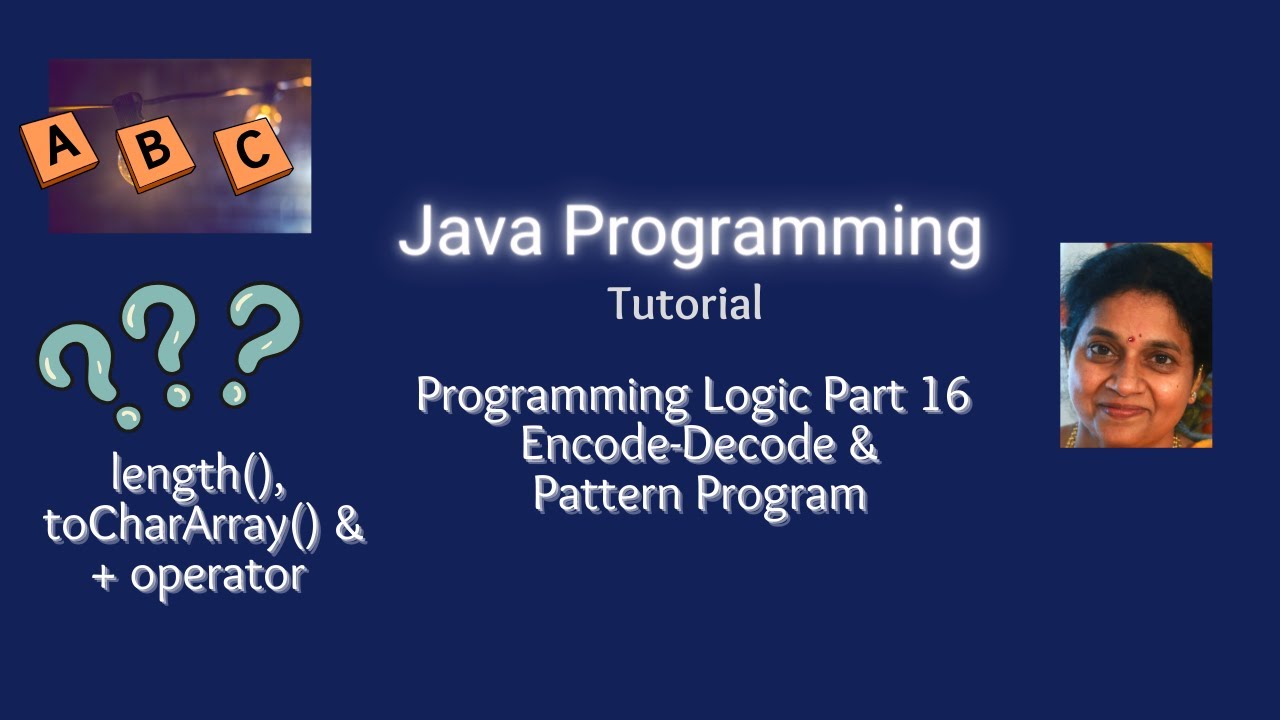Lesson 70 - Strings - Part 12 - Encode-Decode and Pattern Programs - Programming Logic 16