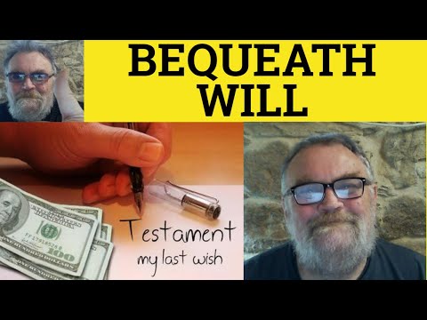 🔵 Bequeath Meaning - Bequest Examples - Will Defined - Will vs Bequeath - Legal English