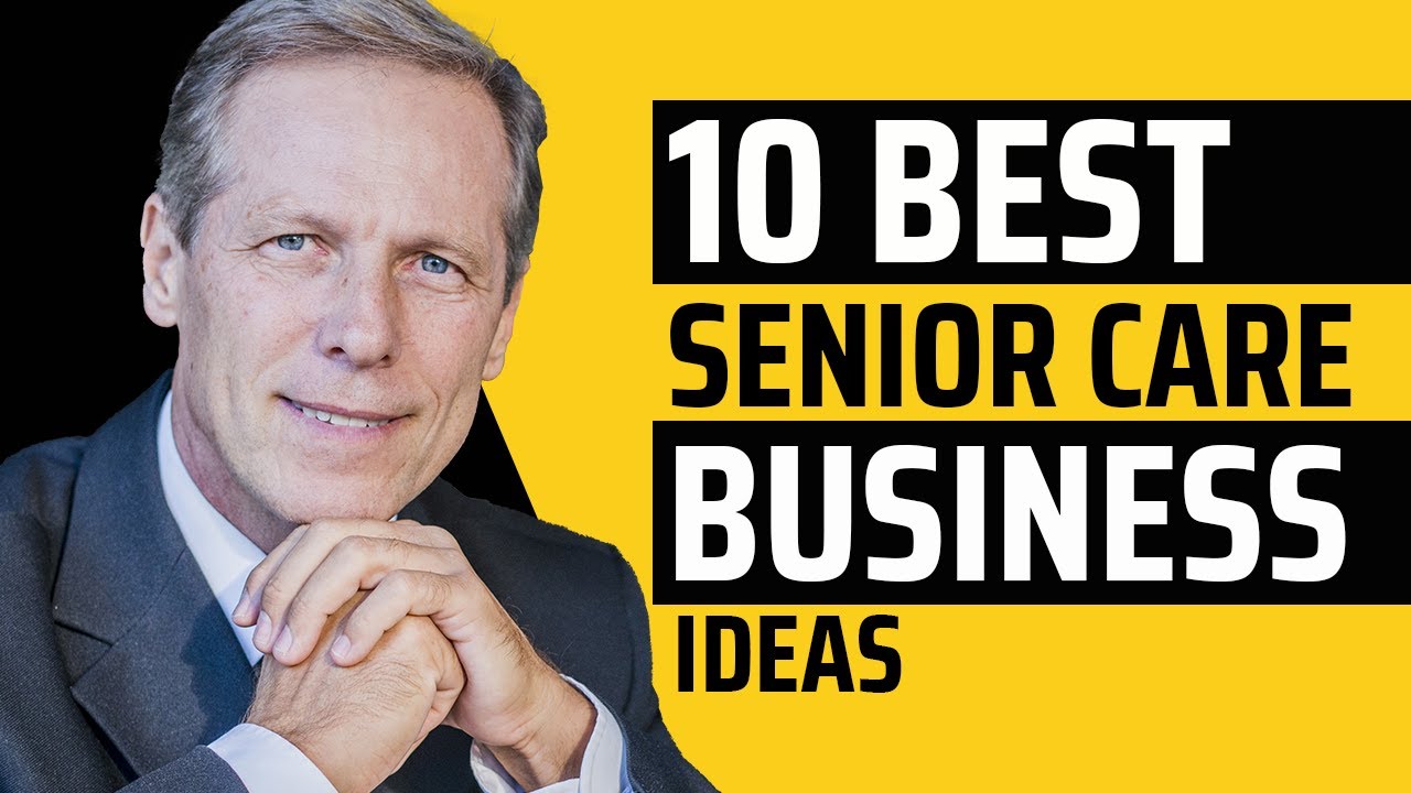 10 Business Ideas for Senior Care Services