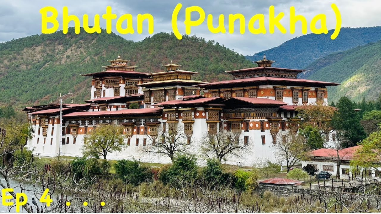 Bhutan Tourist Places | How to Travel Bhutan Form India  | Punakha places to visit | Ep 4