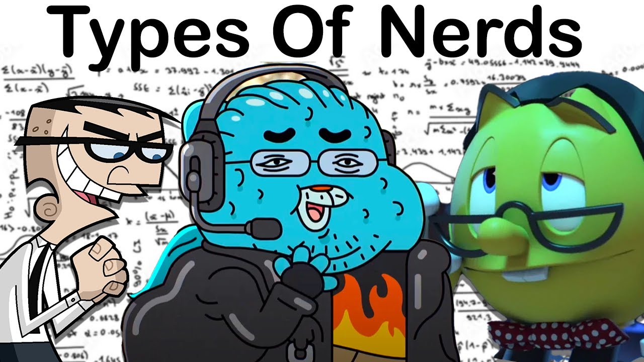 The Worst Types Of Nerds…