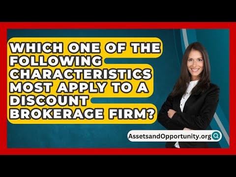 Which One Of The Following Characteristics Most Apply To A Discount Brokerage Firm?