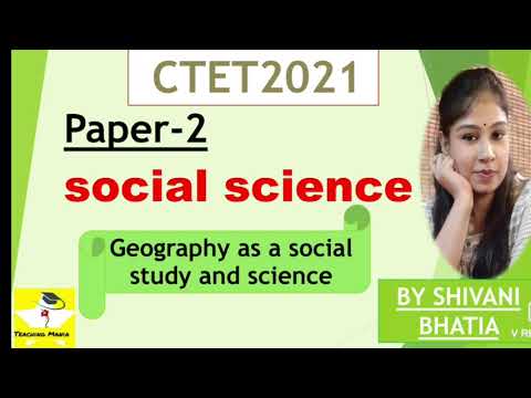 Geography as a Social Study and Science Video Lecture - CTET and State TET