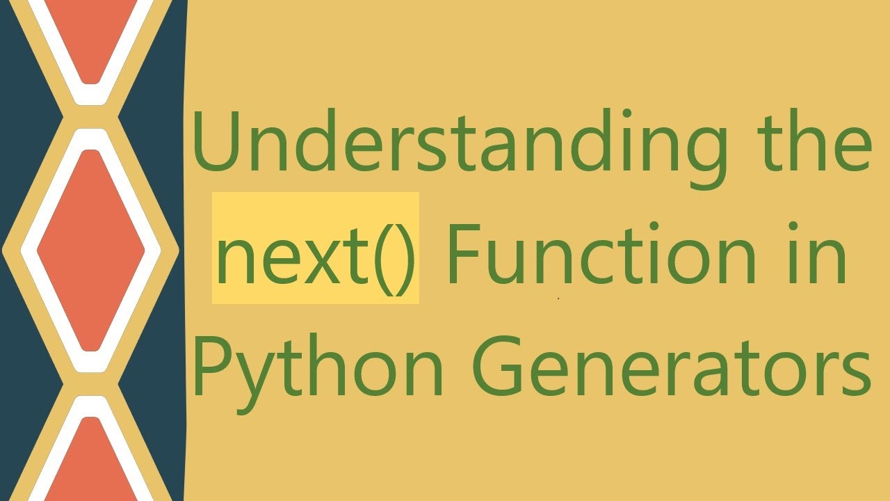Understanding the next() Function in Python Generators