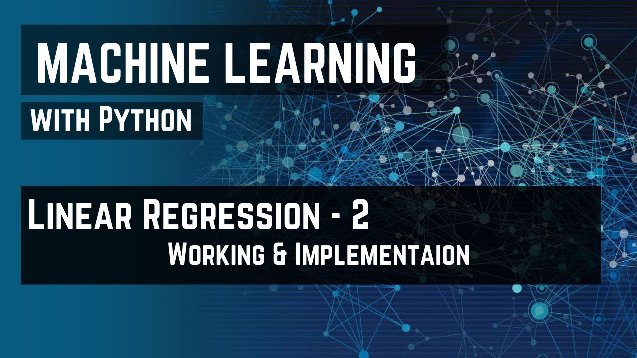 Machine Learning with Python -3 | Linear Regression - Working & Implementation