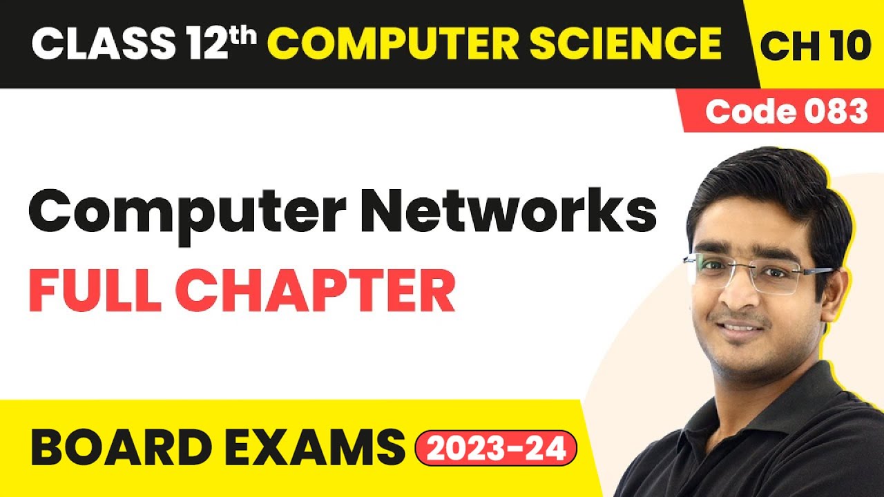Computer Networks - Full Chapter Explanation | Class 12 Computer Science (Code 083) Ch 10 | 2022-23