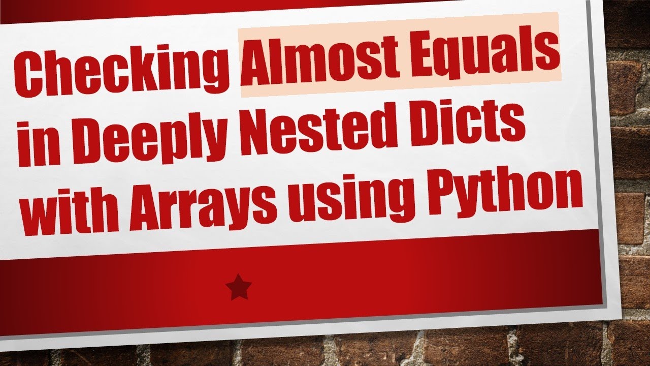 Checking Almost Equals in Deeply Nested Dicts with Arrays using Python