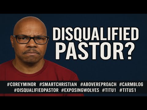 Corey Minor: Pastor/Wolf? Unpacking the Controversy #CoreyMinor #DisqualifiedPastor #AboveReproach