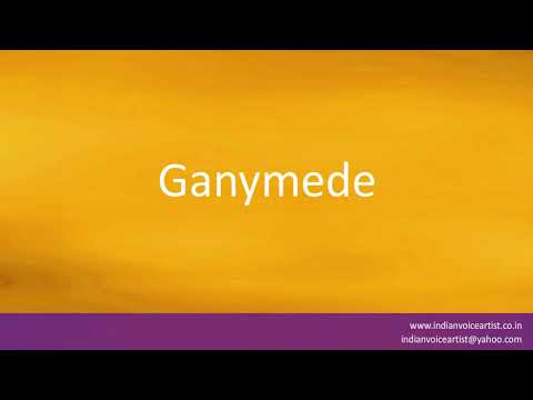 How to pronounce "Ganymede".
