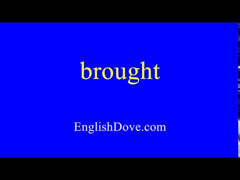 How to pronounce brought in American English.