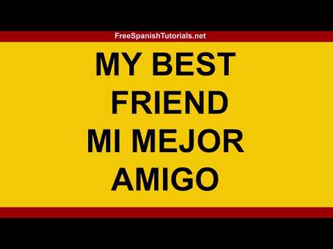 How to say / pronounce My best friend, mi mejor amigo in Spanish tutorial
