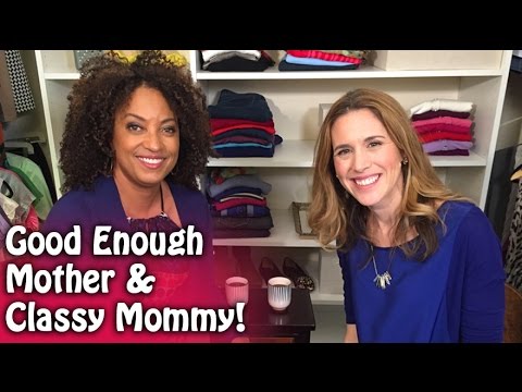 Parenting: How to Be Good Enough ft. Classy Mommy