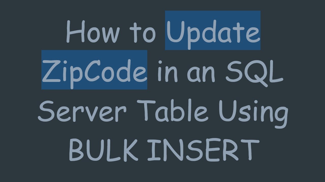 How to Update ZipCode in an SQL Server Table Using BULK INSERT