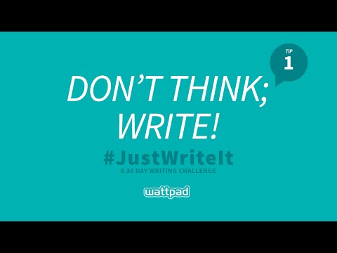Writing Tip #1: Don't think, WRITE!