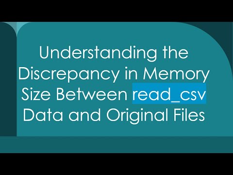 Understanding the Discrepancy in Memory Size Between read_csv Data and Original Files