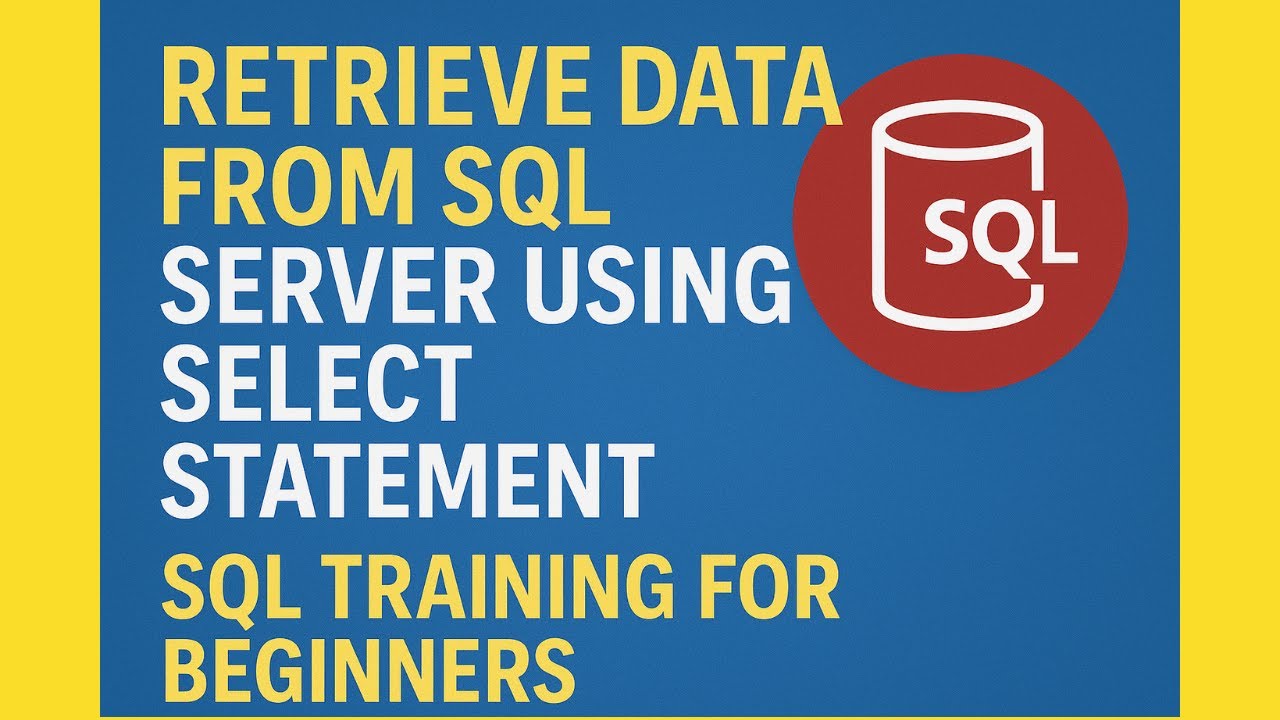 Retrieve Data from SQL Server Using SELECT Statement | SQL Training for Beginners