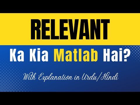Relevant Meaning in Urdu |'Relevant Ka Kia Matlab Hota Hai'| Urdu/Hindi Explanation Included