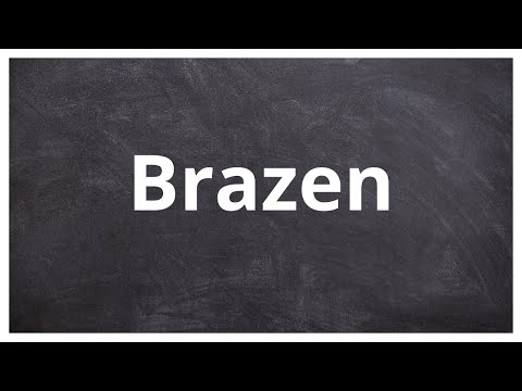 Brazen Meaning and Pronunciation