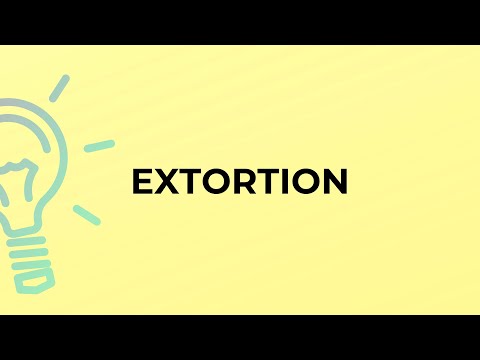What is the meaning of the word EXTORTION?