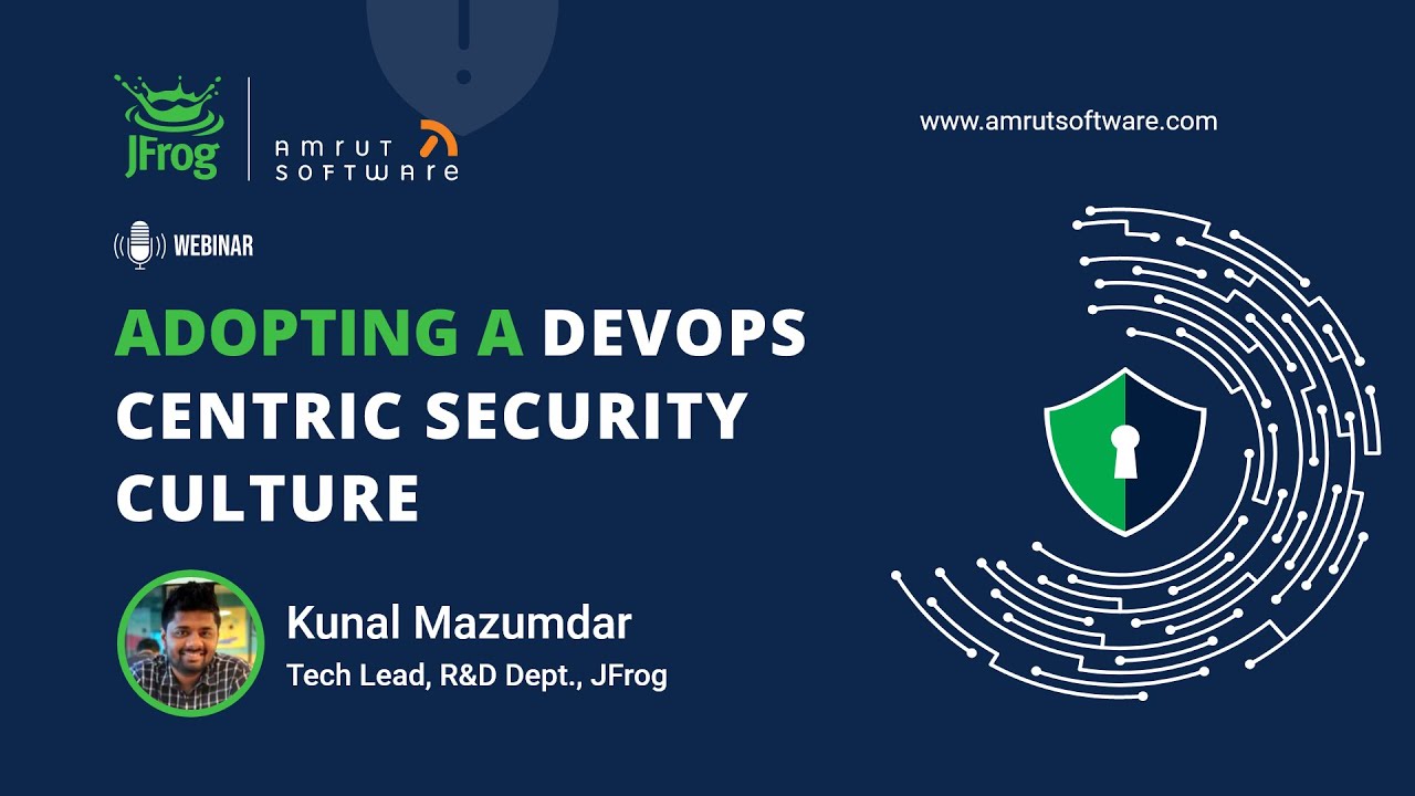 Adopting a DevOps-Centric Security Culture - JFrog  & Amrut Software Joint Webinar