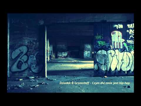 Dziadek feat. Grzesztoff - Czym dla mnie jest hip-hop