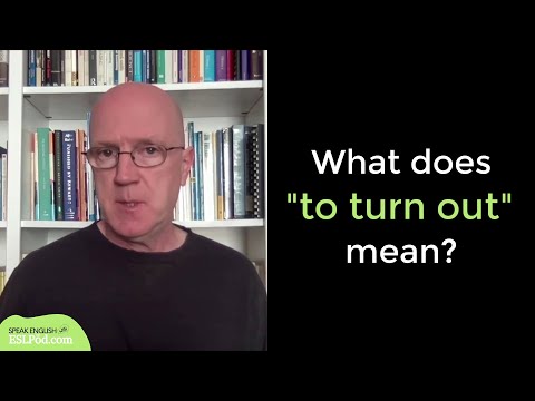 Speak English Mini: What does "To turn out" mean?