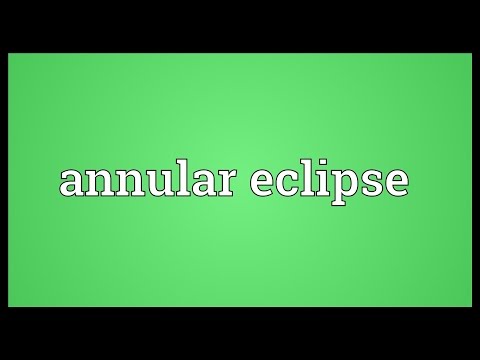 Annular eclipse Meaning