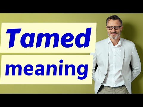 Tamed | Definition of tamed 📖 📖 📖