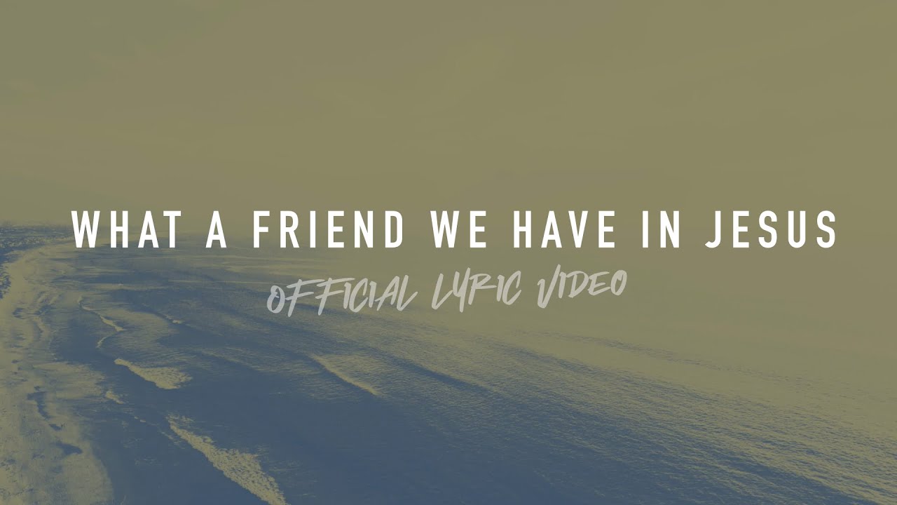 What a Friend We Have in Jesus | Reawaken Hymns | Official Lyric Video