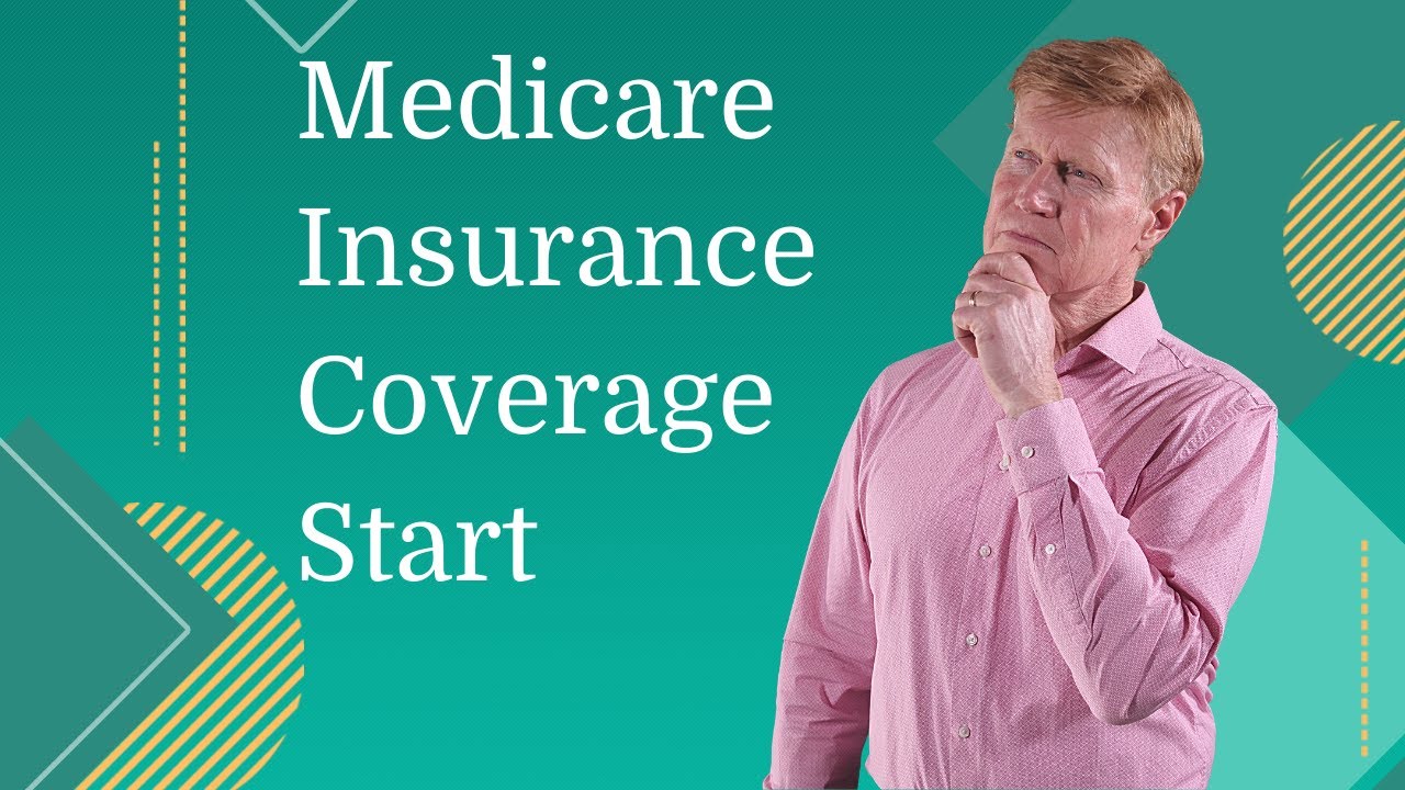 When Does Your Medicare Insurance Coverage Start?