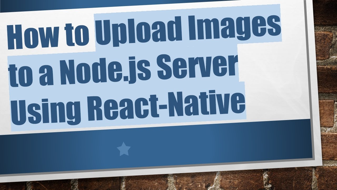How to Upload Images to a Node.js Server Using React-Native