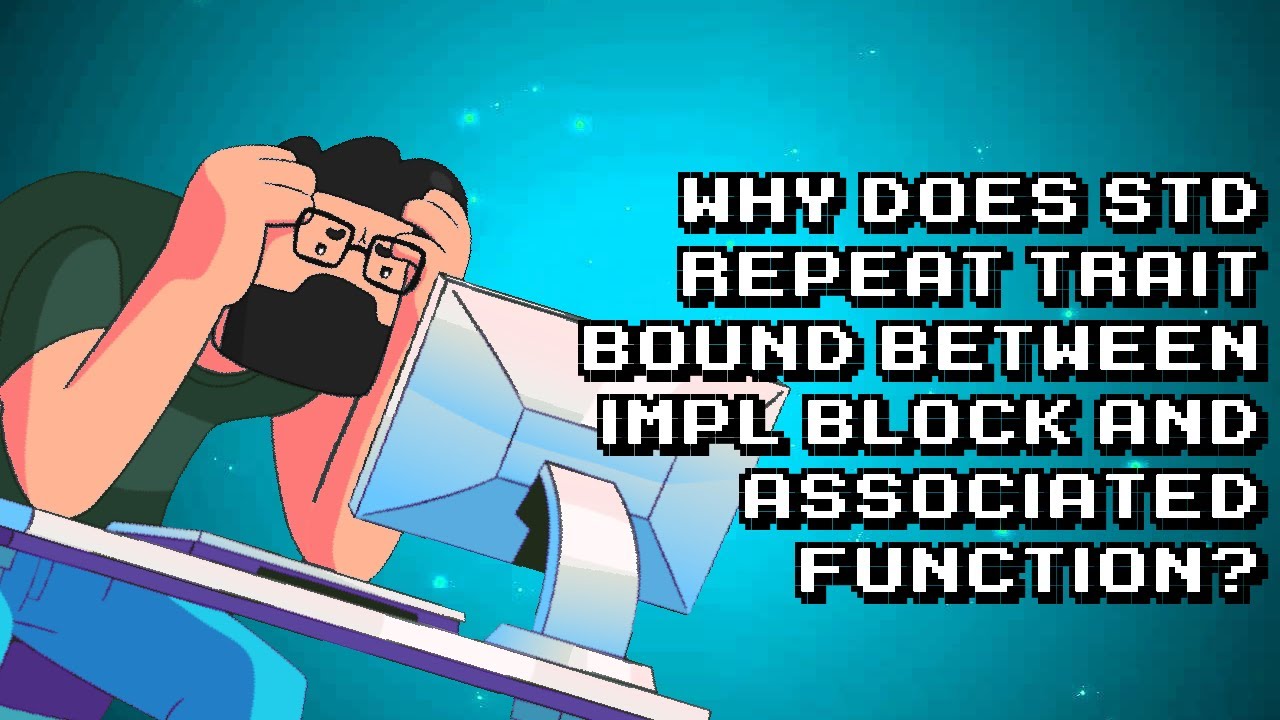 Understanding Repeating Trait Bounds in Rust Impl Blocks