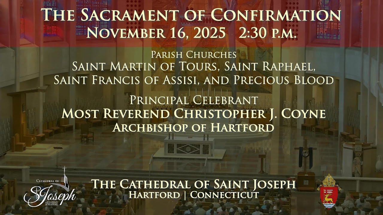 The Sacrament of Confirmation - 11.16.25  2:30pm - The Archdiocese of Hartford CT