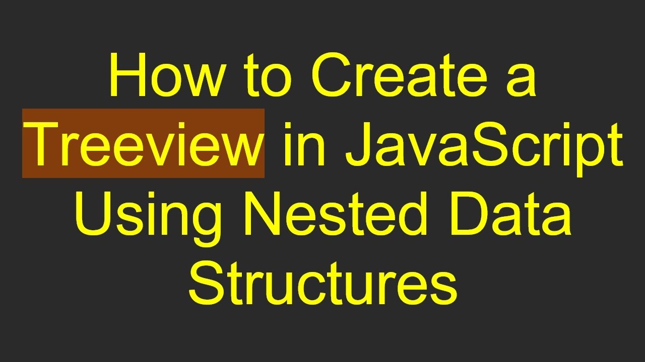 How to Create a Treeview in JavaScript Using Nested Data Structures