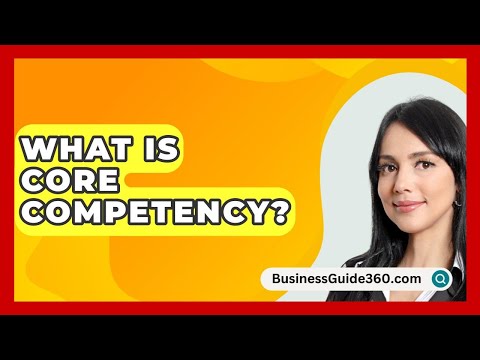 What Is Core Competency? - BusinessGuide360.com