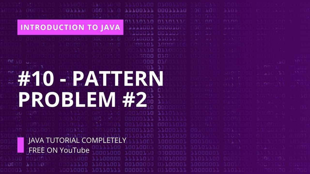 Introduction to Java : #10 - Pattern Problems in Java(Part #2)