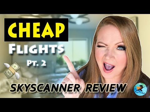 How to Use SKYSCANNER to Get CHEAP FLIGHTS Online | Review & Tutorial to Save You Money $
