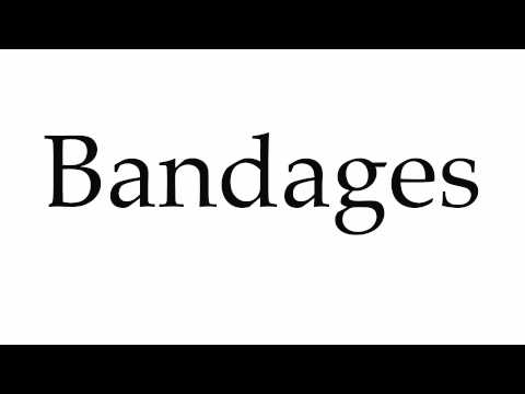 How to Pronounce Bandages