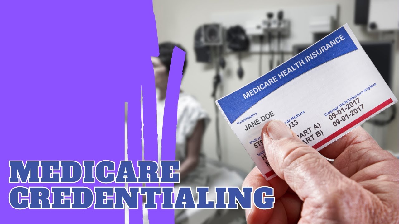 Medicare Credentialing: A Comprehensive Guide for Healthcare Providers
