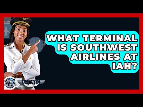 What Terminal Is Southwest Airlines At IAH? - Air Traffic Insider