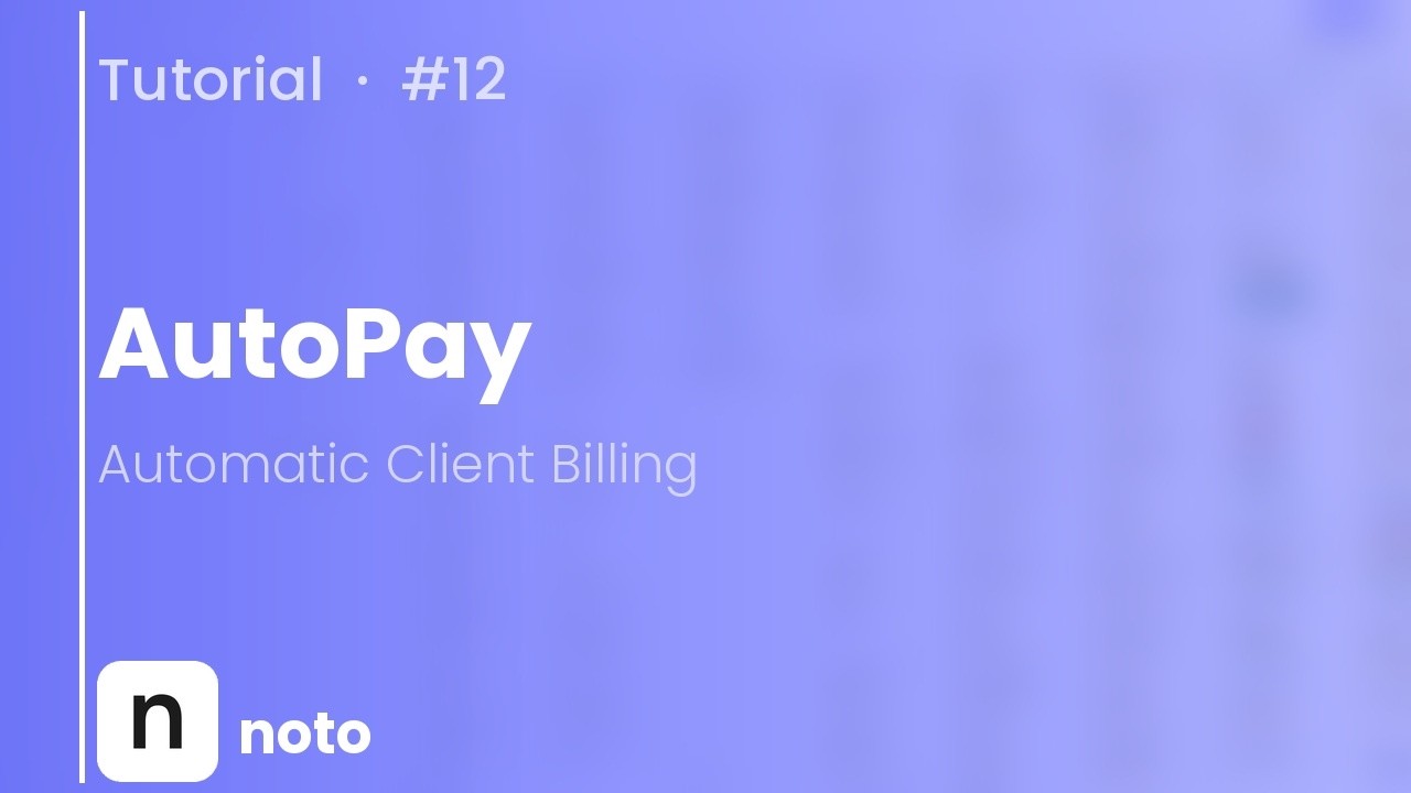 Noto Tutorial #12: AutoPay - Automatic Client Billing