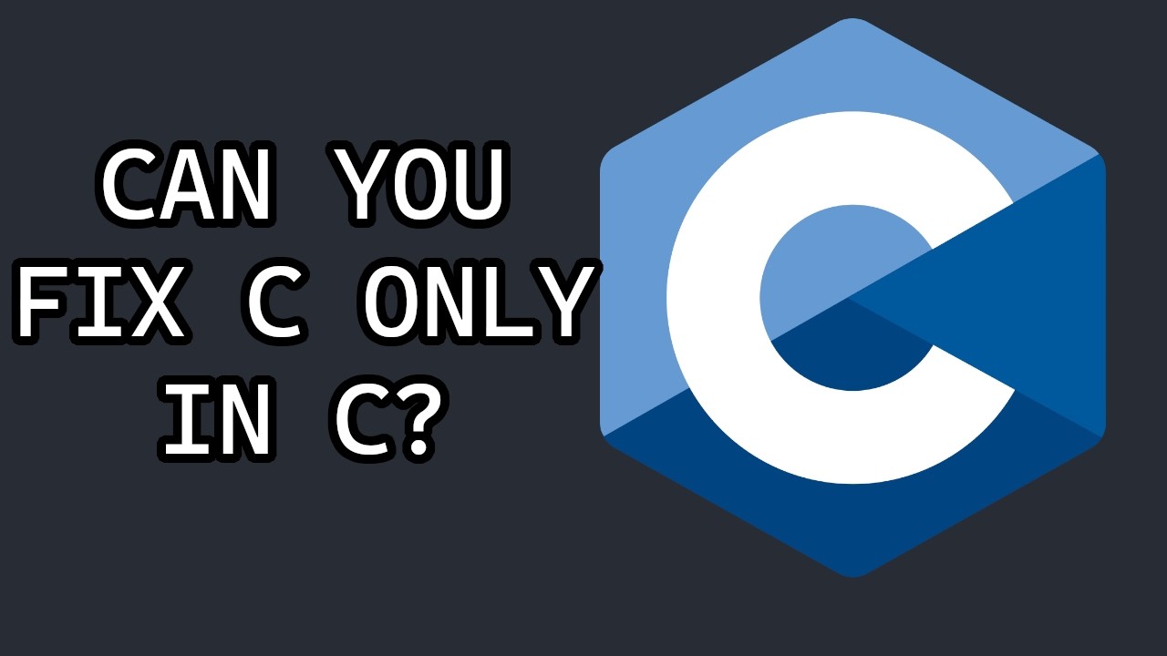 Can you fix C only in C?
