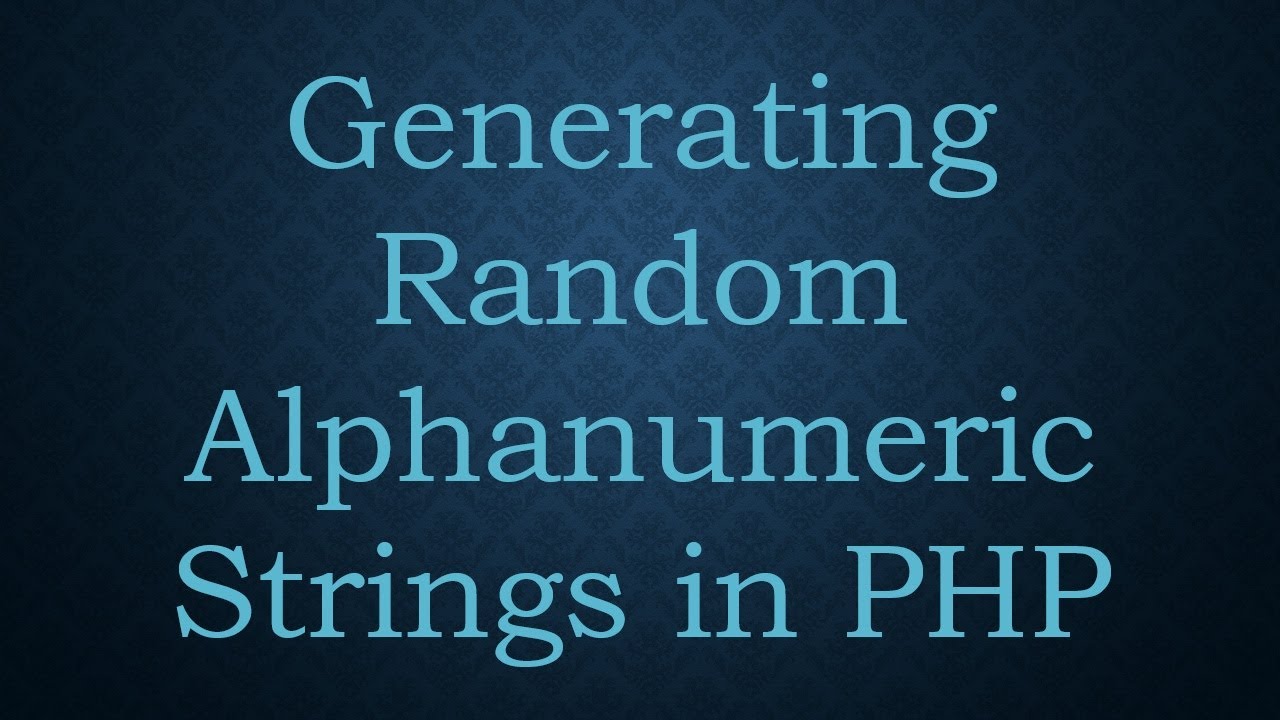 Generating Random Alphanumeric Strings in PHP
