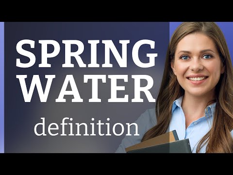 Spring water • meaning of SPRING WATER