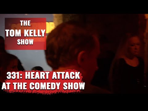 331: Heart Attack At The Comedy Show – Tom Kelly