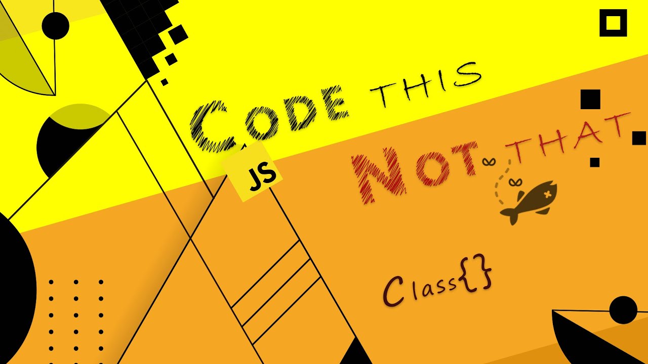 Code This, Not That | JavaScript - Classes