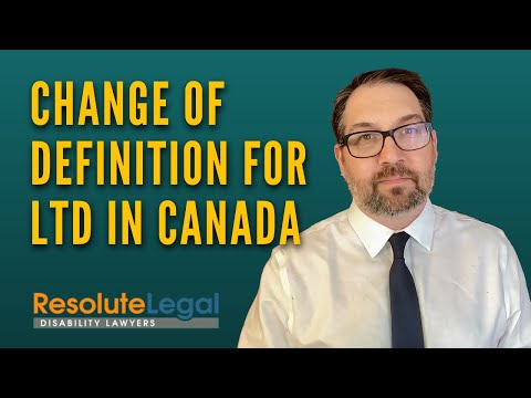 What is the CHANGE OF DEFINITION of Disability for Long-term Disability Claims in Canada
