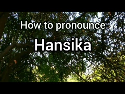 How to Pronounce Hansika