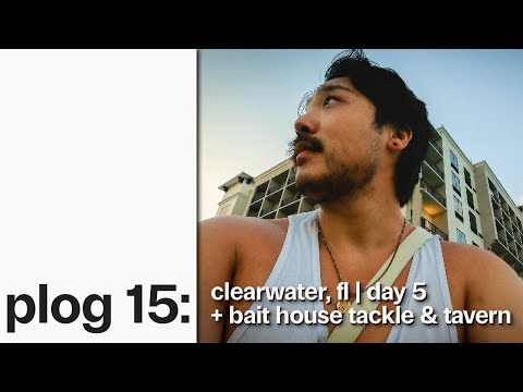 PLOG 15: clearwater, fl | day 5 + bait house tackle & tavern